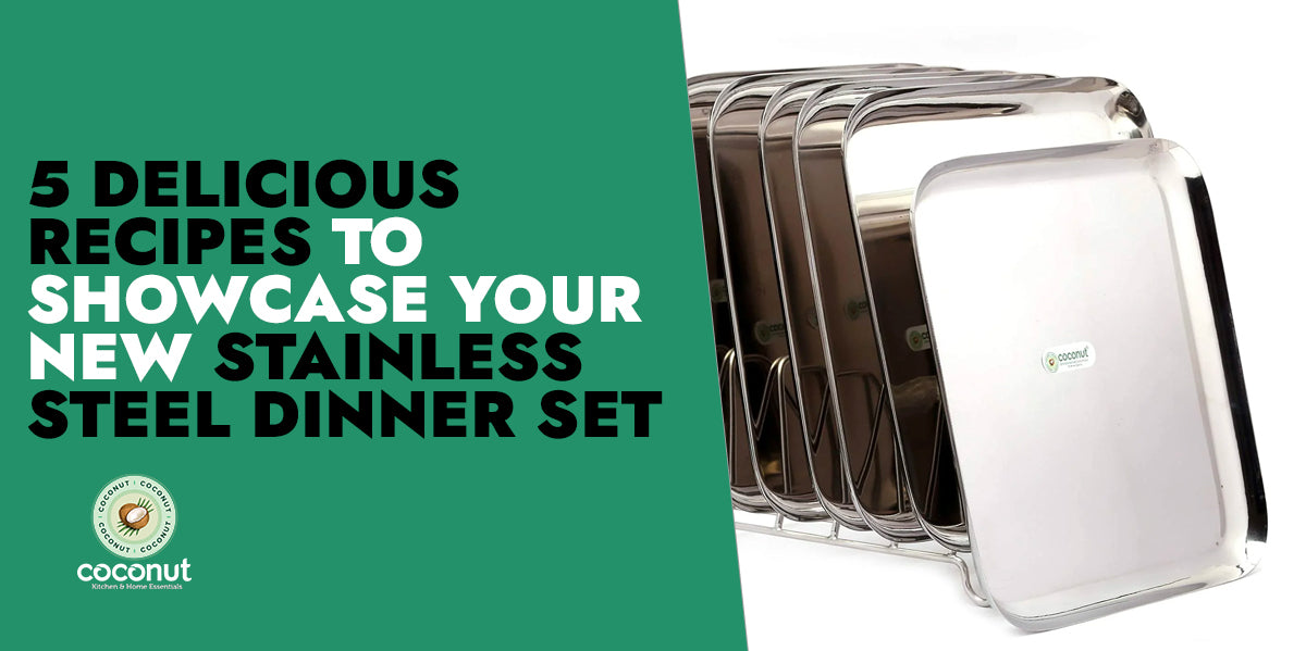 5 Delicious Recipes To Showcase Your New Stainless Steel Dinner Set ...