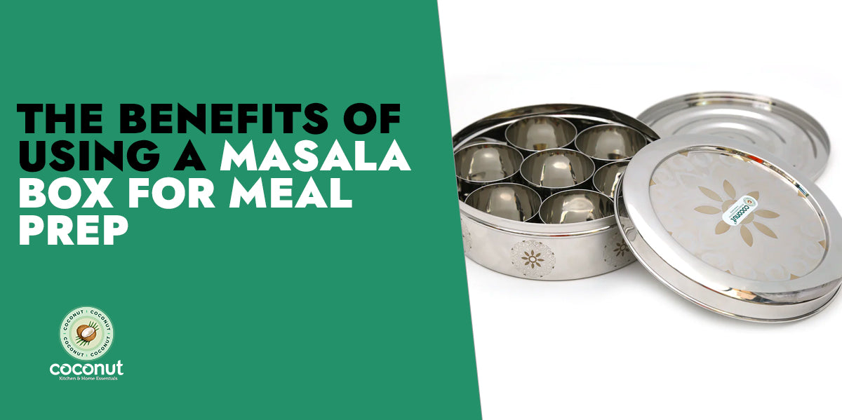 The Benefits Of Using A Masala Box For Meal Prep – Coconut Store